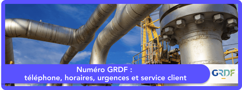 Numéro GRDF : téléphone, horaires, urgences et service client